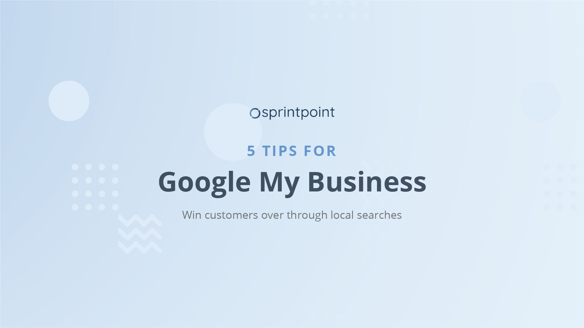 5 Google My Business Tips For Winning Over Local Searches